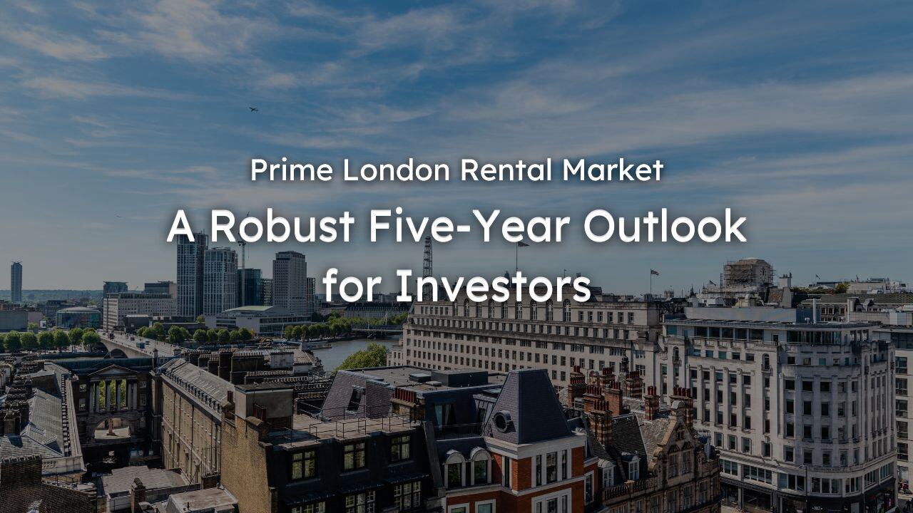 London Rental Market: A Robust 5 Year Outlook for Investors