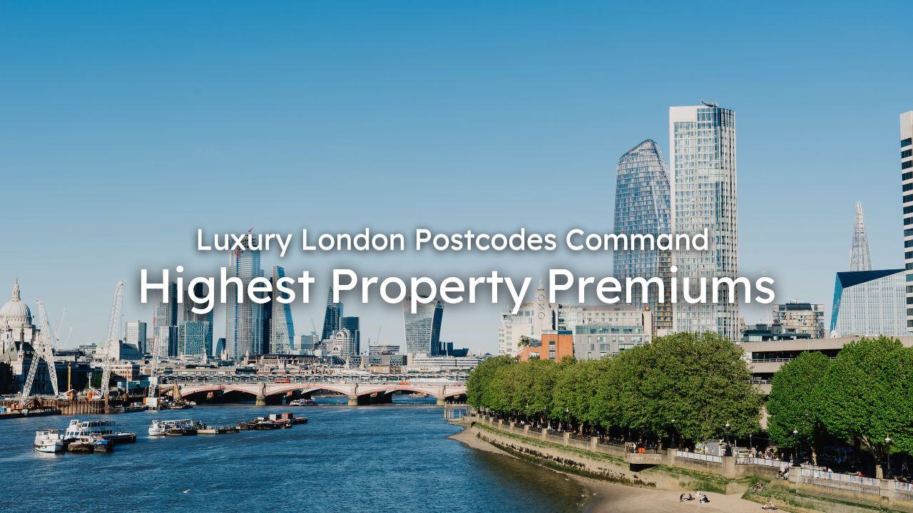 Which London Postcodes Have the Highest Property Premiums?