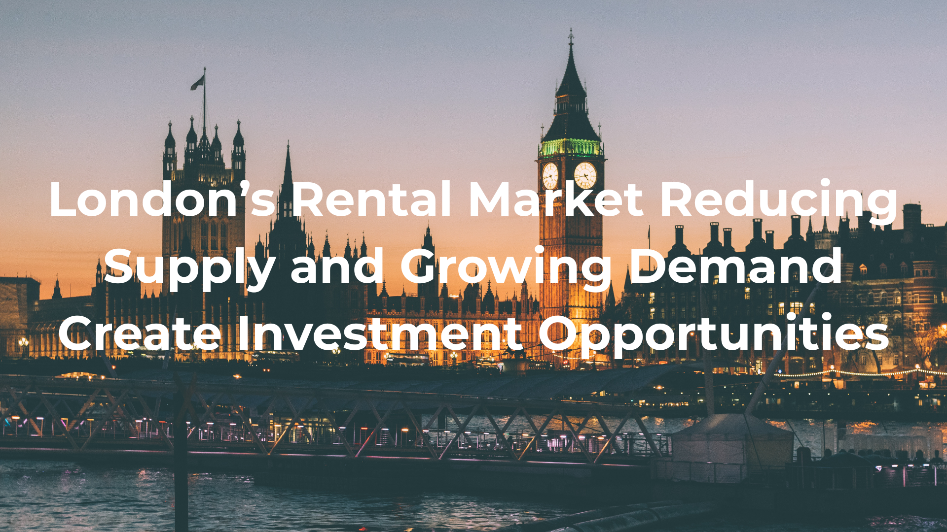 London Rental Market | Low Supply, High Demand Boost ROI