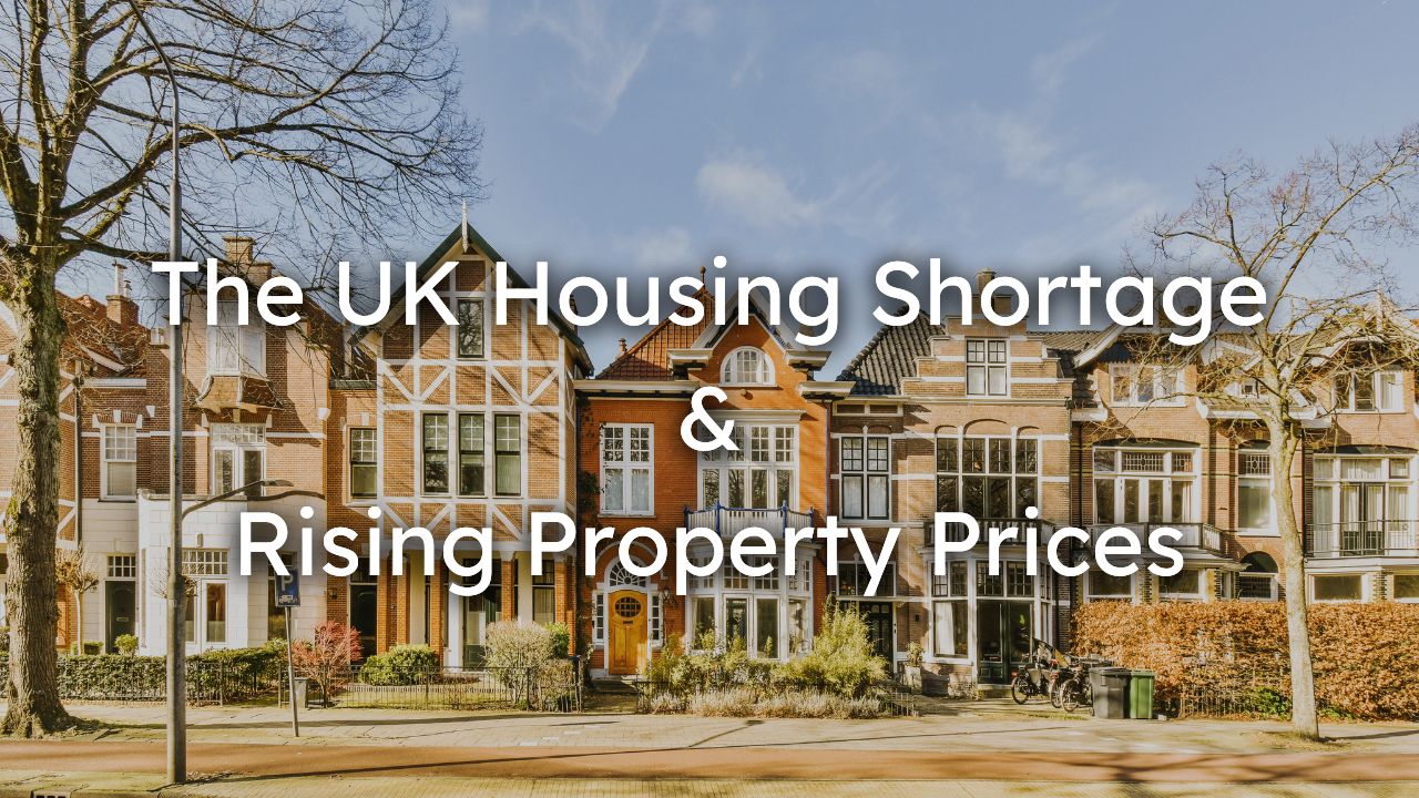 The UK House Shortage Continues to Drive Up Property Prices