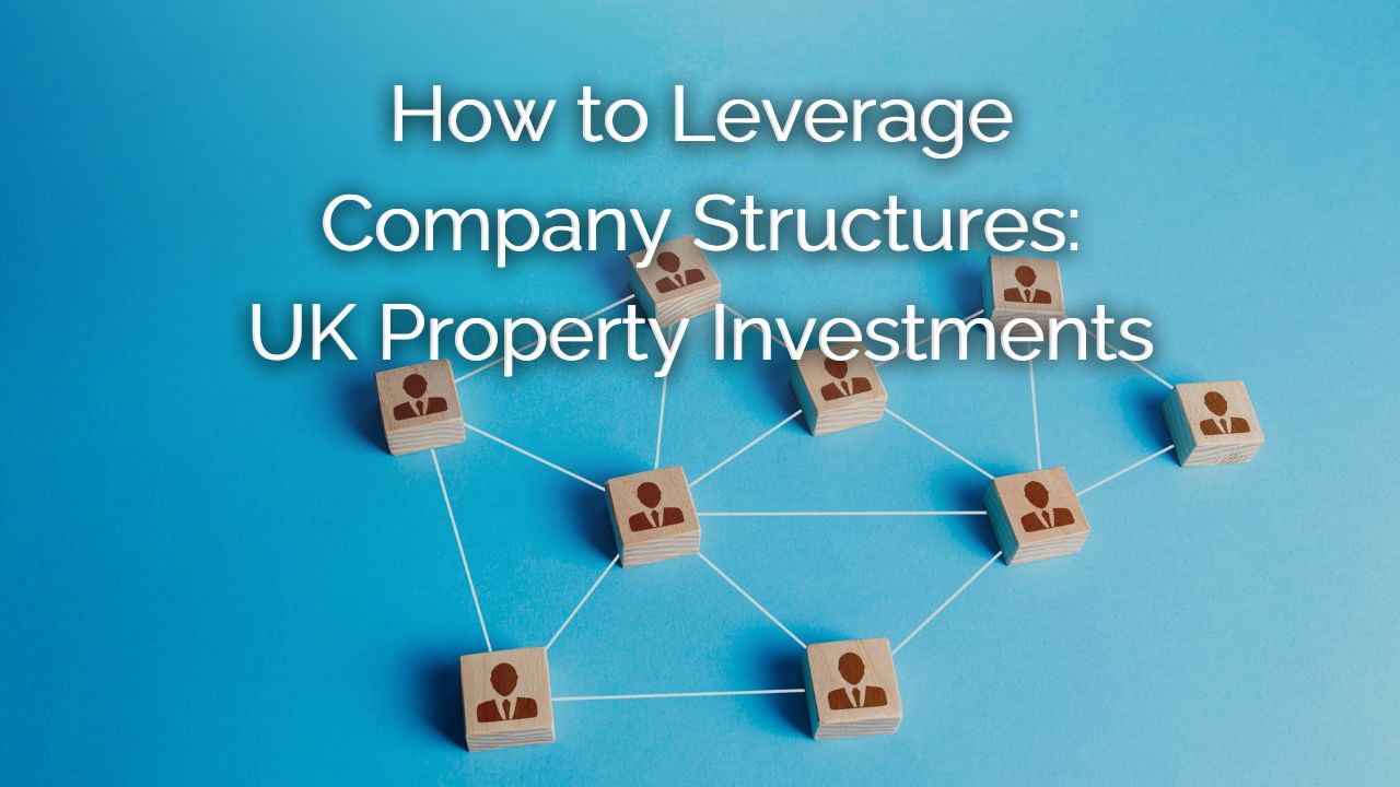 How UK Property Investors Leverage Company Structures